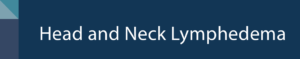 Head and Neck Lymphedema - Tactile Medical