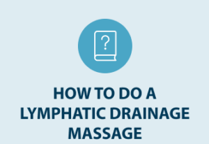 Lymphatic Drainage: Technique, Benefits & More - Tactile Medical