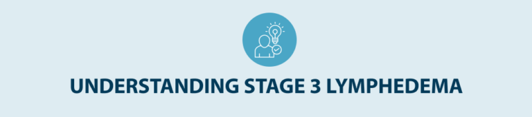 Stage 3 Lymphedema: Symptoms, Causes & Treatment | Tactile Medical